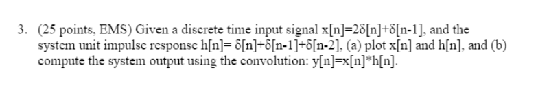 Solved 3. (25 points, EMS) Given a discrete time input | Chegg.com