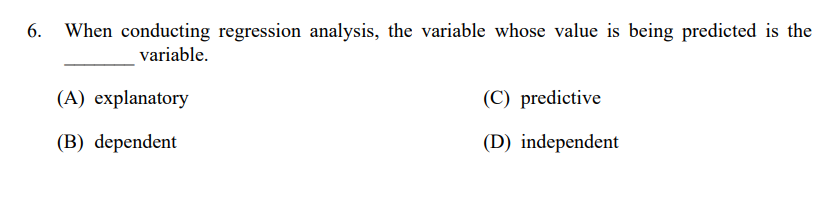Solved 6. When conducting regression analysis, the variable | Chegg.com