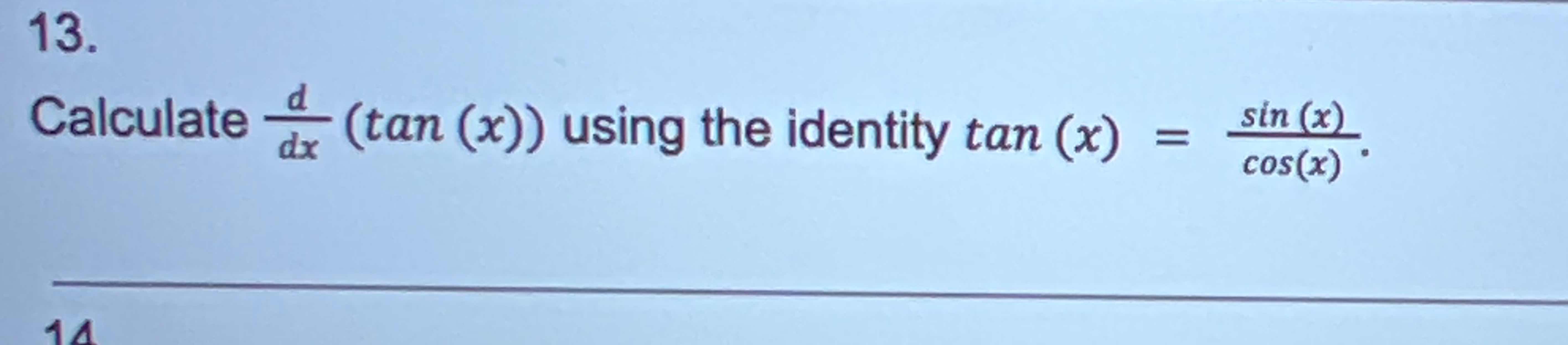Solved Calculate ddx(tan(x)) ﻿using the identity | Chegg.com