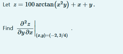 Solved Let z = 100 arctan(z’y) +x+y. Find Ә22 дудх | Chegg.com