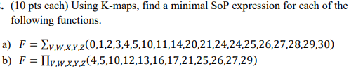 Solved (10 ﻿pts each) ﻿Using K-maps, find a minimal SoP | Chegg.com