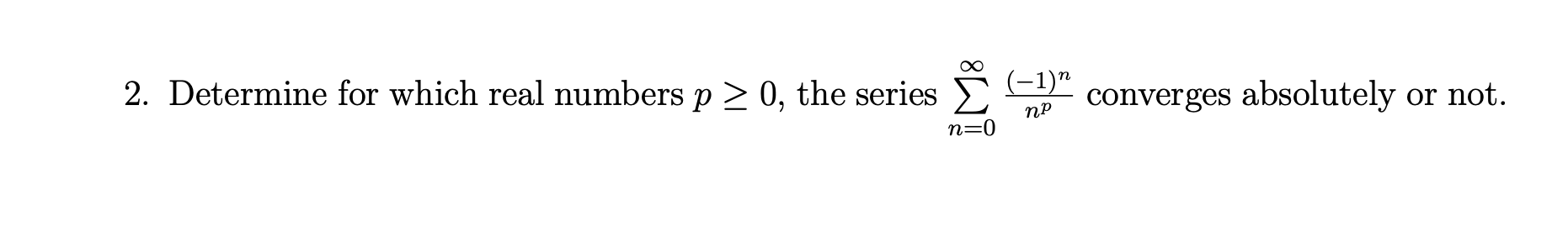 Solved 2. Determine for which real numbers p > 0, the series | Chegg.com