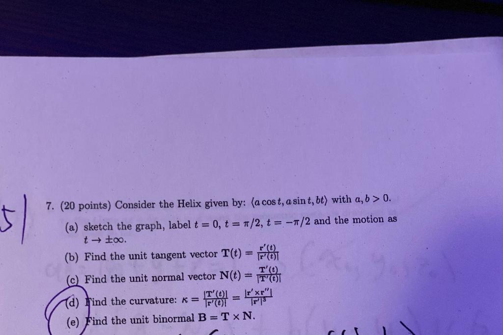 Solved 7. (20 points) Consider the Helix given by: | Chegg.com