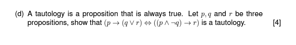 Solved (d) A tautology is a proposition that is always true. | Chegg.com