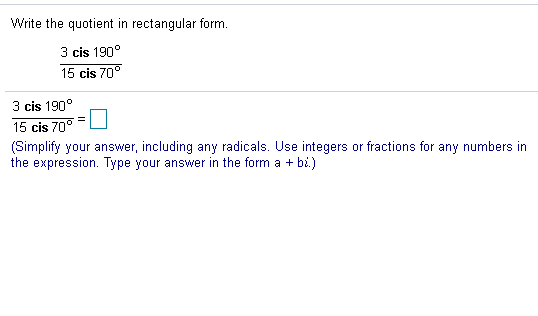 Solved Write the quotient in rectangular form. 3 cis 190° 15 | Chegg.com