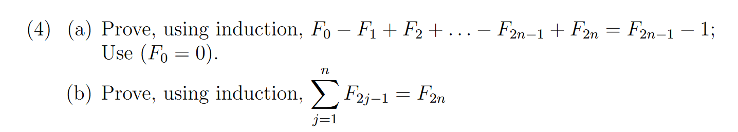 Solved (4) (a) Prove, using induction, Fo – Fi + F2 + ... - | Chegg.com
