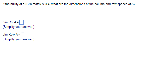 Solved If the nullity of a 5×8 matrix A is 4 , what are the | Chegg.com