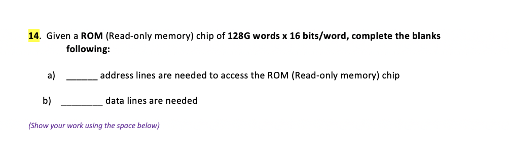Solved 14. Given a ROM (Read-only memory) chip of 128G words | Chegg.com