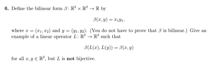 Solved 6. Define the bilinear form β:R2×R2→R by β(x,y)=x1y1, | Chegg.com