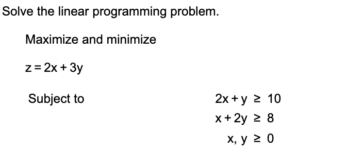 Solved Solve the linear programming problem. Maximize and | Chegg.com