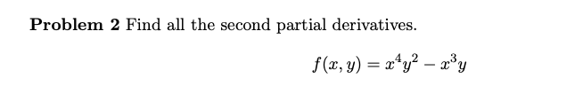 Solved Problem 2 Find all the second partial derivatives. | Chegg.com