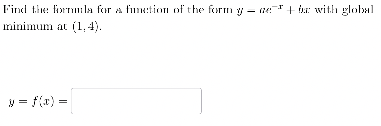 Solved Find the formula for a function of the form y=ae−x+bx | Chegg.com