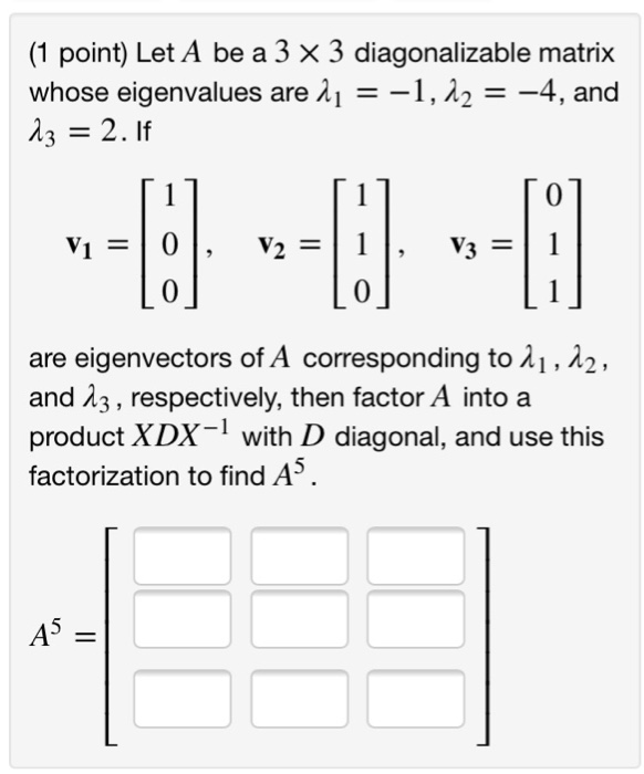Solved (1 point) Let A be a 3x 3 diagonalizable matrix whose | Chegg.com