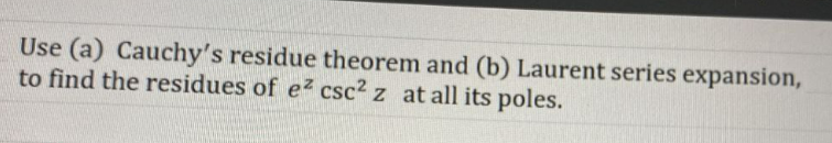 Solved Use (a) ﻿Cauchy's residue theorem and (b) ﻿Laurent | Chegg.com