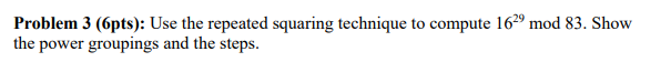 Solved Problem 3 (6pts): Use the repeated squaring technique | Chegg.com