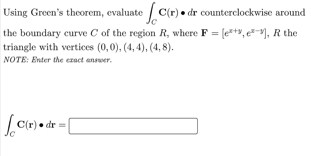 Solved Using Green's theorem, evaluate C(r)• dr | Chegg.com