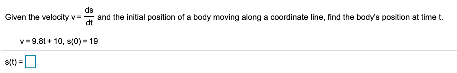 Solved ds Given the velocity v= dt and the initial position | Chegg.com
