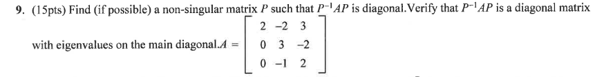 Solved 9. (15pts) Find (if possible) a non-singular matrix P | Chegg.com