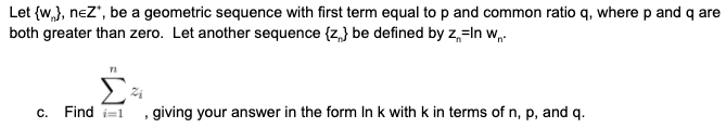 Solved Let {wn}, n∈Z+, be a geometric sequence with first | Chegg.com