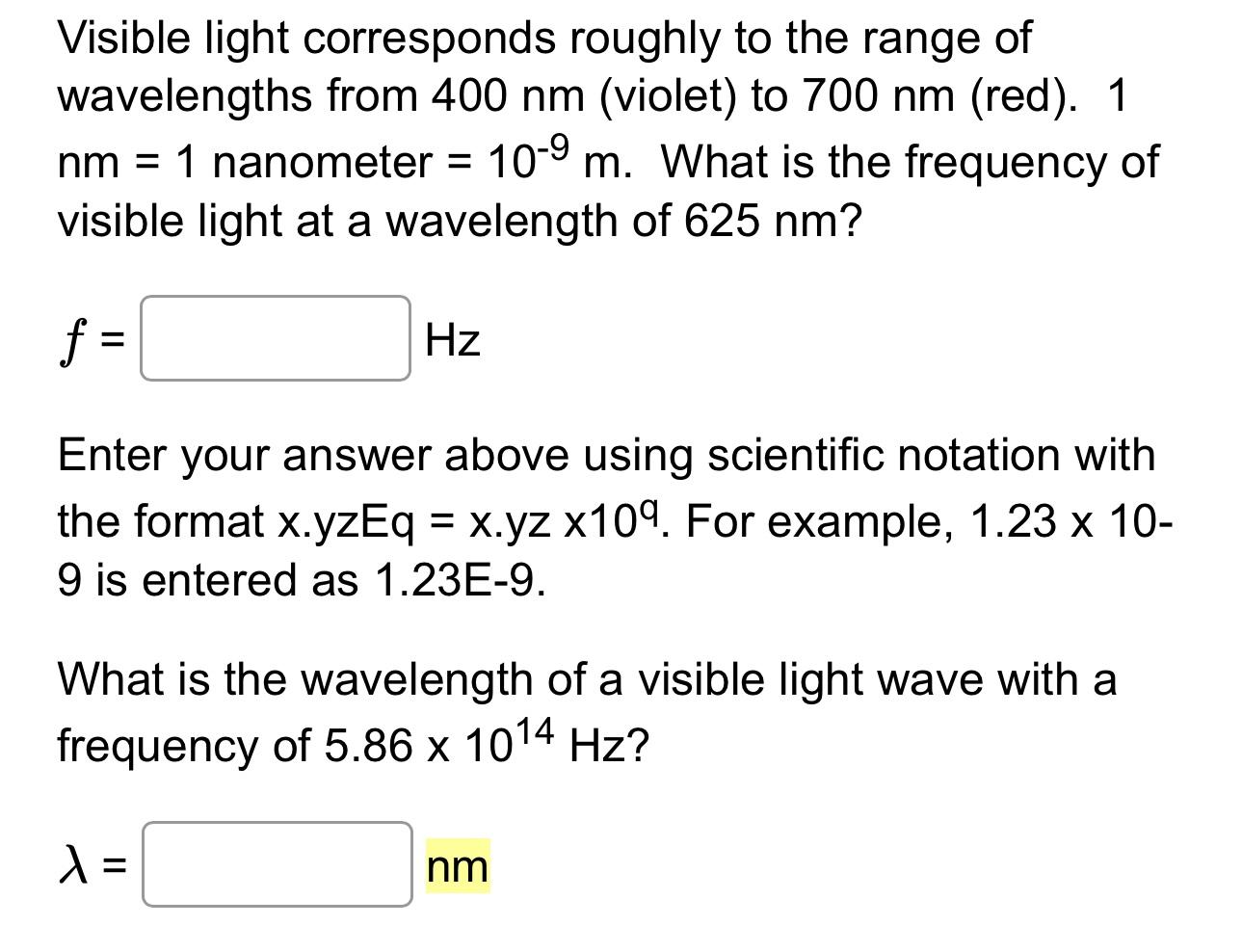 Visible light corresponds roughly to the range of | Chegg.com