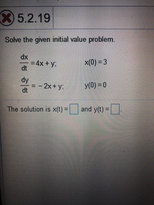 Solved 5.2.19 Solve the given initial value problem. dx -4x | Chegg.com
