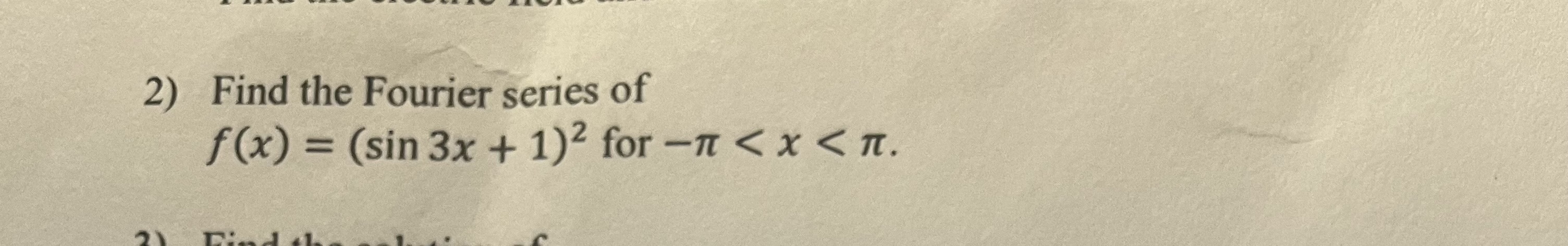 Solved Find the Fourier series off(x)=(sin3x+1)2 ﻿for -π | Chegg.com