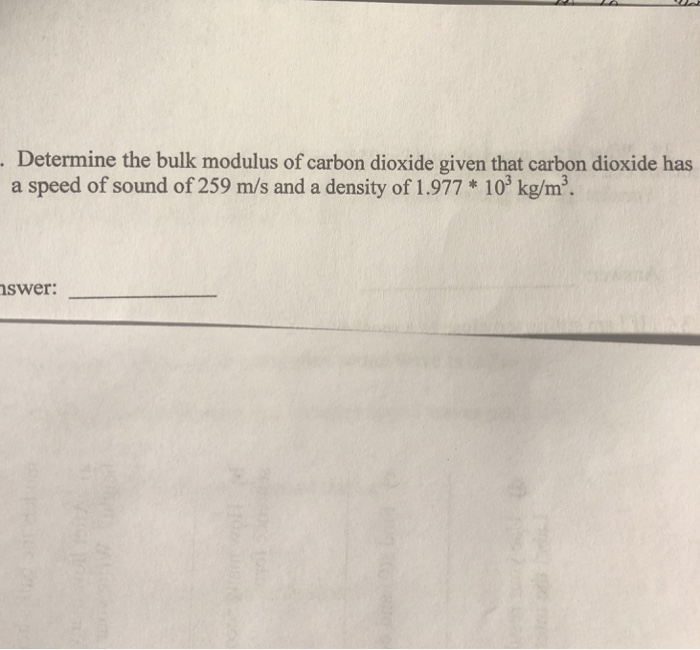 Solved Determine the bulk modulus of carbon dioxide given | Chegg.com