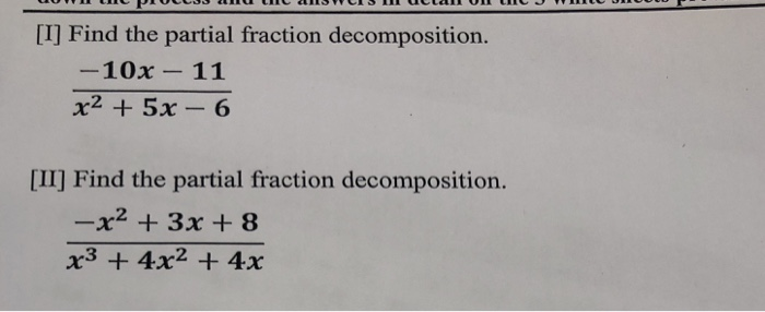 Solved [I] Find the partial fraction decomposition. -10x11 | Chegg.com