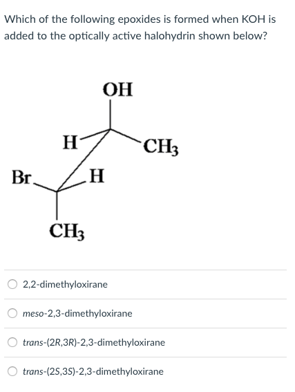 Solved Which of the following epoxides is formed when KOH is | Chegg.com