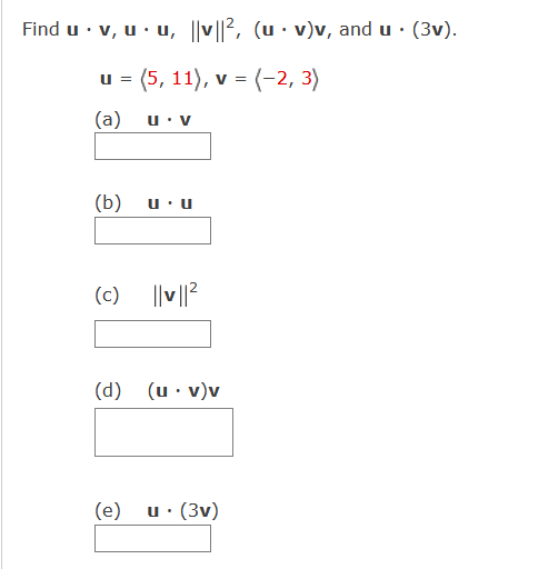 Solved Find u .v, uu, ||- ||2, (u · v)v, and u · (3v). U = | Chegg.com Solved Find u .v, uu, ||- ||2, (u · v)v, and u · (3v). U = | Chegg.com