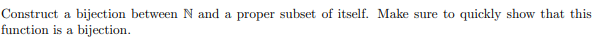 Solved Construct a bijection between N and a proper subset | Chegg.com