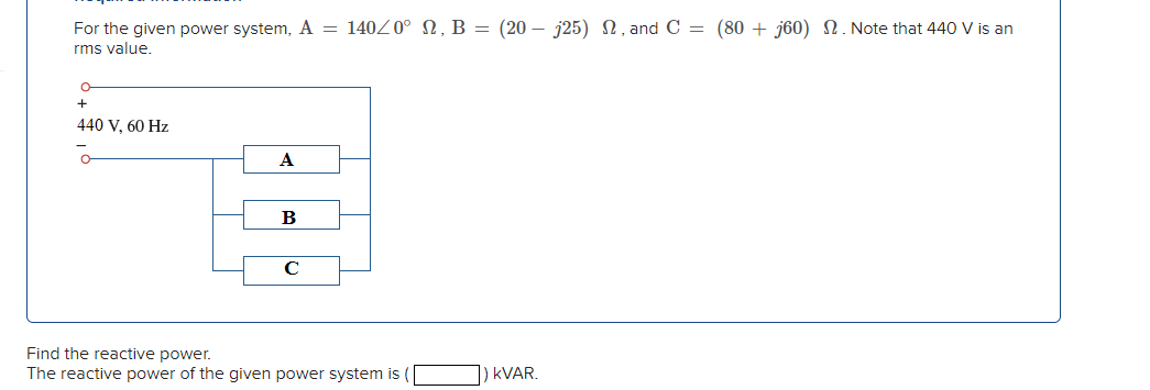 Solved For the given power system, A=140∠0∘Ω,B=(20−j25)Ω, | Chegg.com