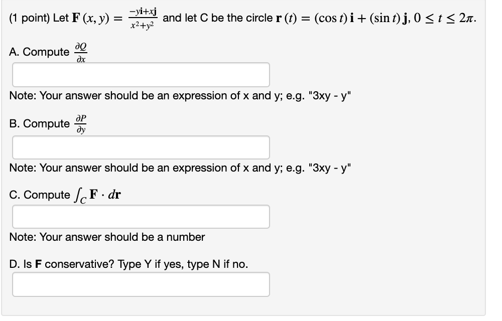Solved (1 point) Let F (x, y) = = -yi+xj x2 + y2 and let C | Chegg.com