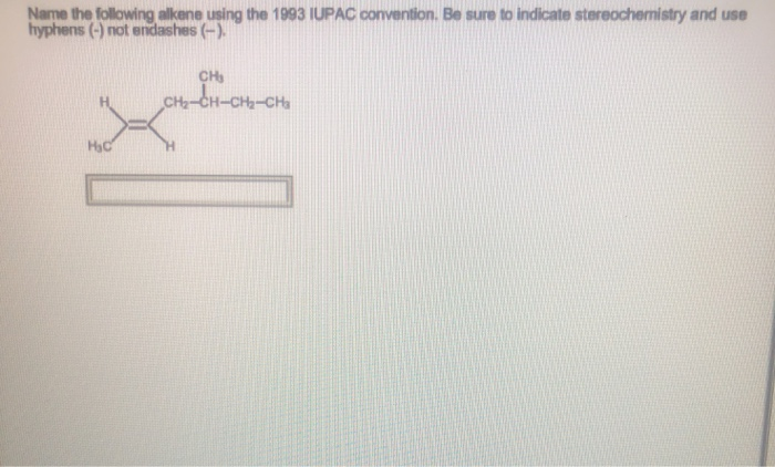 Solved Name the following alkene using the 1993 IUPAC | Chegg.com