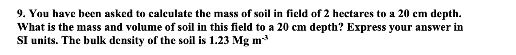 Solved 9. You have been asked to calculate the mass of soil | Chegg.com