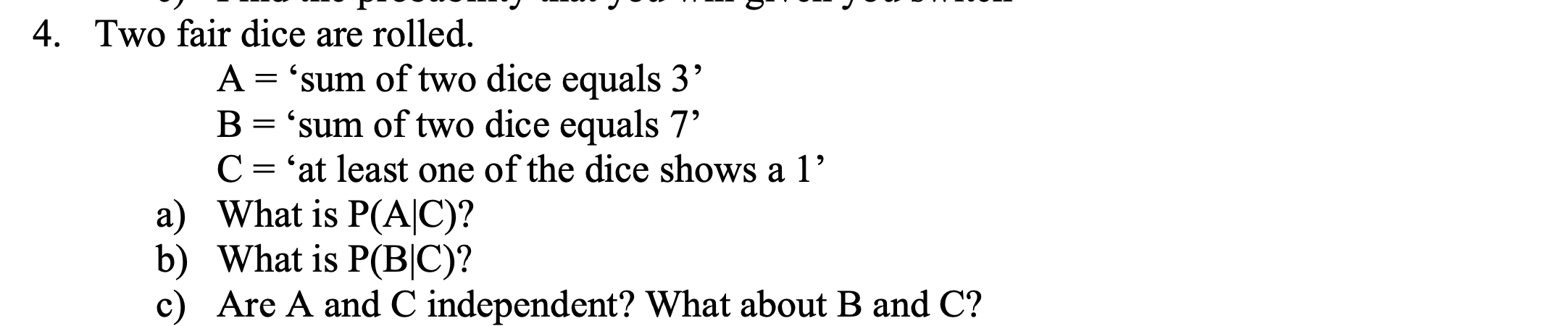 Solved 4. Two fair dice are rolled. A= 'sum of two dice | Chegg.com