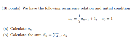 Solved (10 points) We have the following recurrence relation | Chegg.com