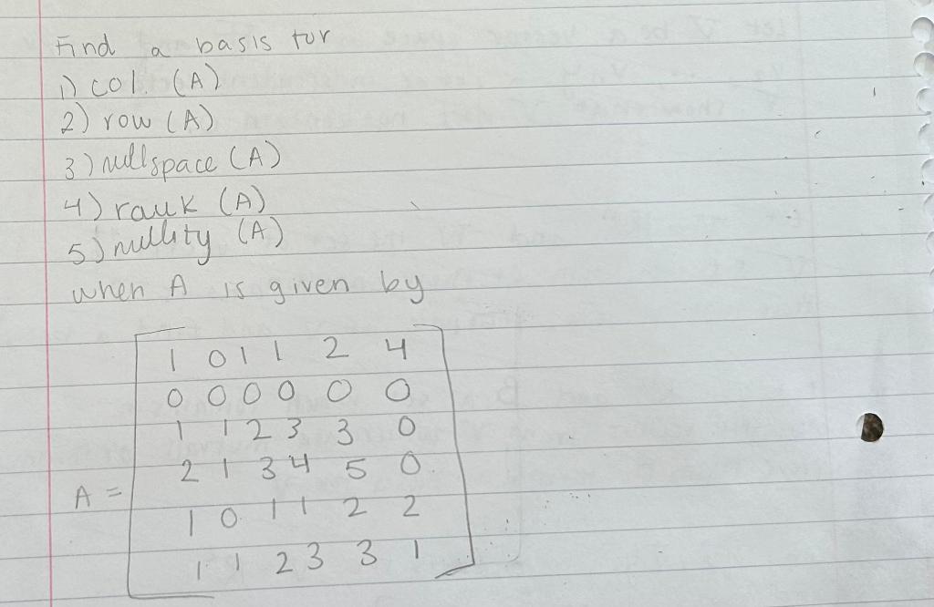Solved Find a basis tor 1) COL (A) 2) row(A) 3) mullspace | Chegg.com