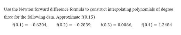 Solved Use the Newton forward difference formula to | Chegg.com
