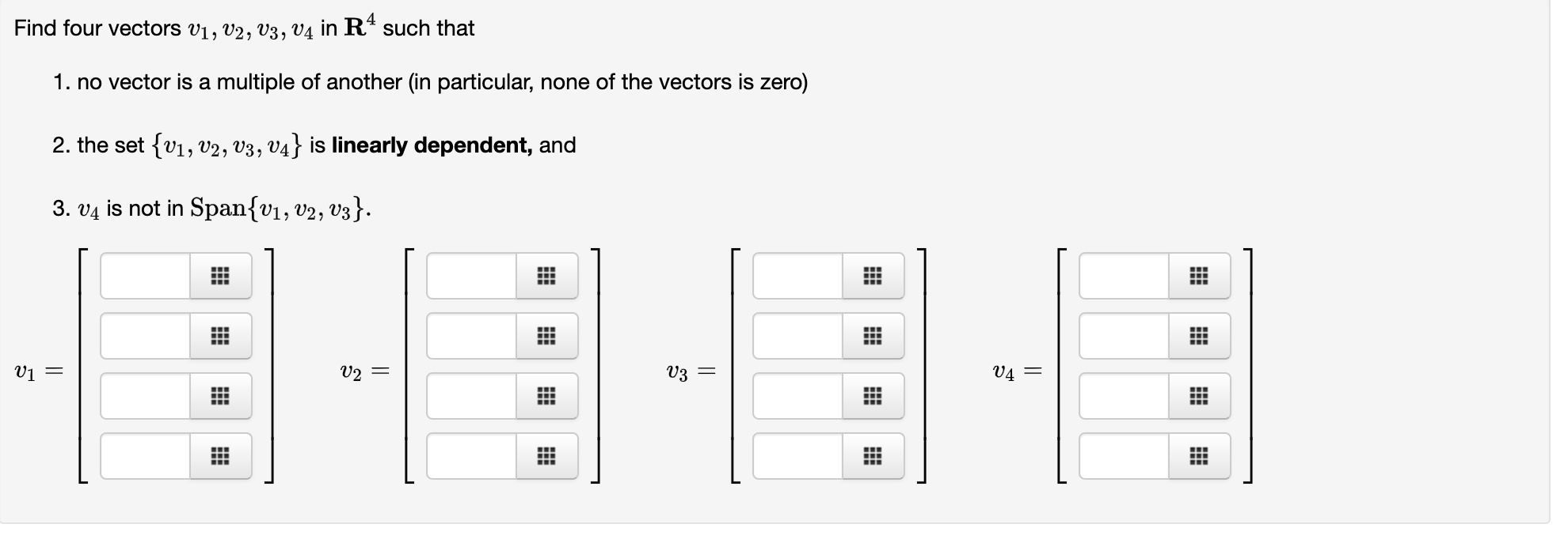 Solved Find four vectors v1,v2,v3,v4 in R4 such that 1. no | Chegg.com