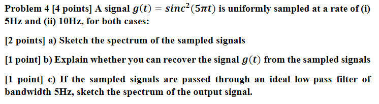 Solved Problem 4 [4 points] A signal g(t)=sinc2(5πt) is | Chegg.com
