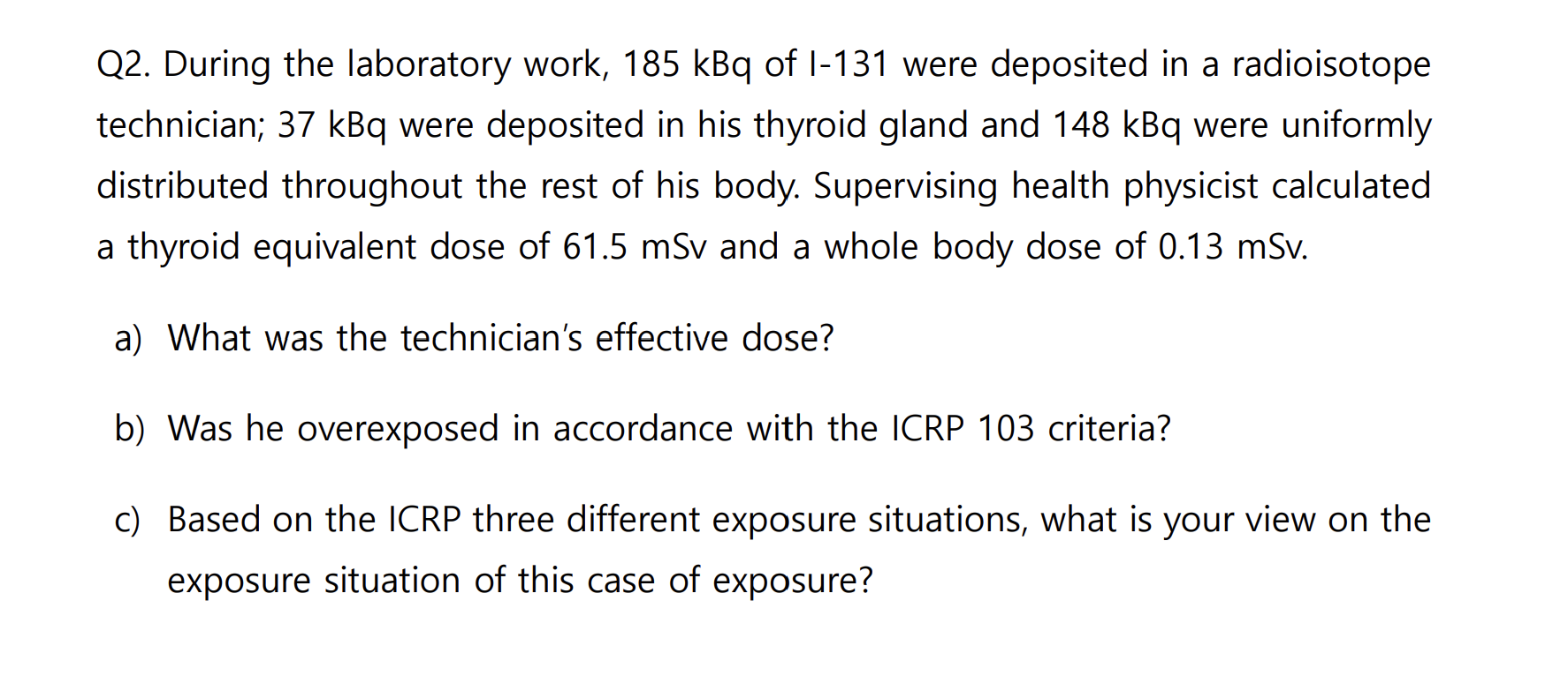 Solved Q2. ﻿During the laboratory work, 185kBq ﻿of I-131 | Chegg.com