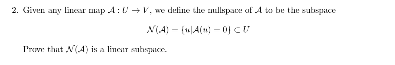 Solved Given any linear map A:U→V, we define the nullspace | Chegg.com