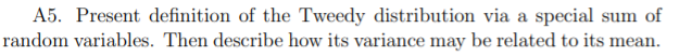 Solved A5. Present definition of the Tweedy distribution via | Chegg.com