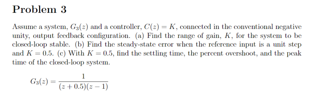 Solved Problem 3 Assume a system, G3(z) and a controller, | Chegg.com