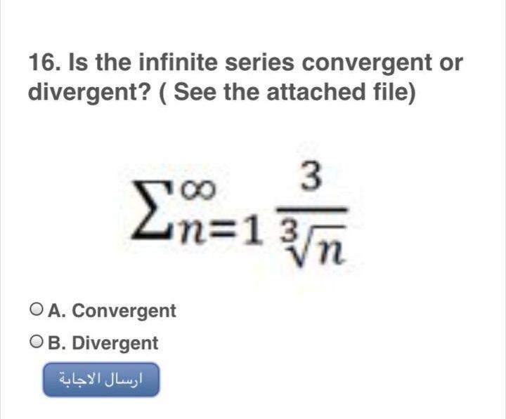 Solved 16. Is the infinite series convergent or divergent? | Chegg.com