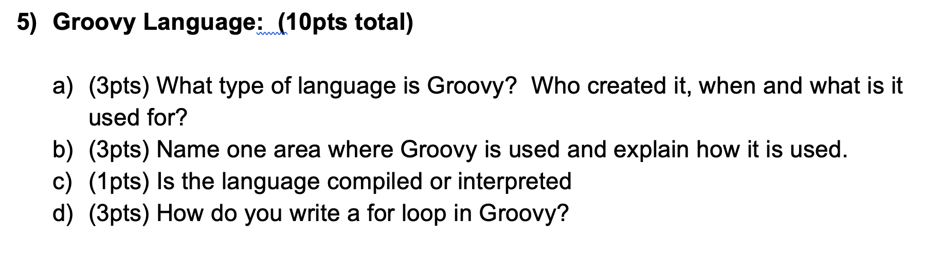 Solved 5) Groovy Language: (10pts total) a) (3pts) What type | Chegg.com