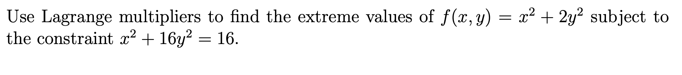 Solved Use Lagrange multipliers to find the extreme values | Chegg.com