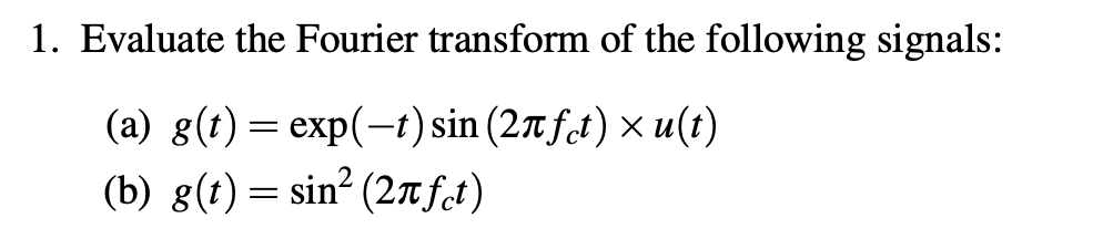 Solved Evaluate the Fourier transform of the following | Chegg.com
