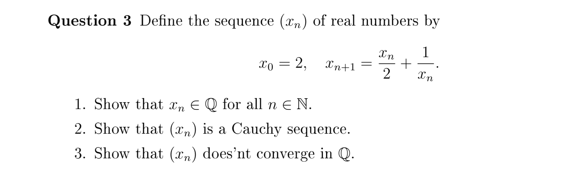 Solved Question 3 Define the sequence (xn) of real numbers | Chegg.com
